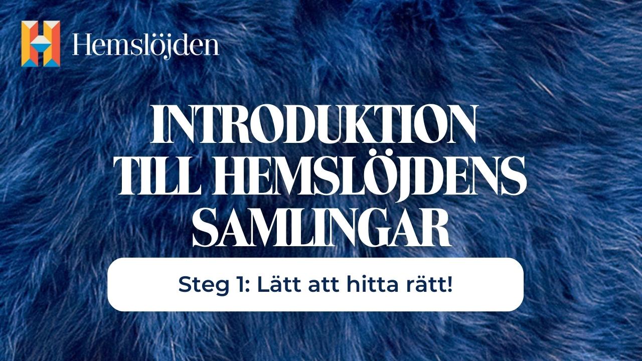 Lär dig söka i Hemslöjdens samlingar - Hemslöjden – slöjd och hantverk för alla