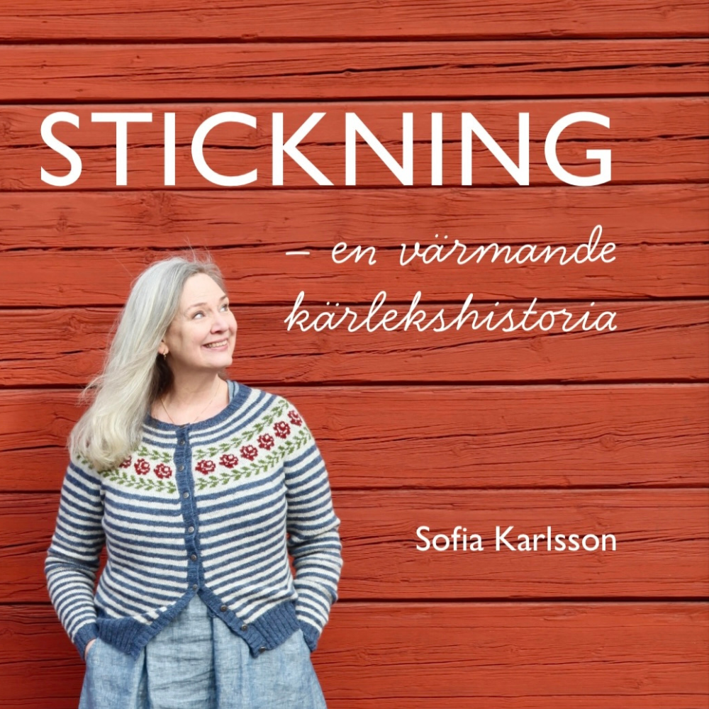 Sofia Karlsson berättar om sin nya bok "Stickning - en värmande kärlekshistoria" - Hemslöjden ...